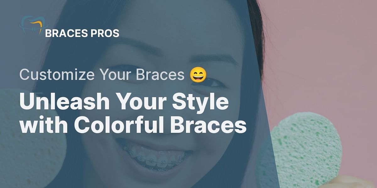 Mastering the Art of Changing Your Braces Color | Braces Pros Mastering the Art of Changing Your Braces Color | Braces Pros